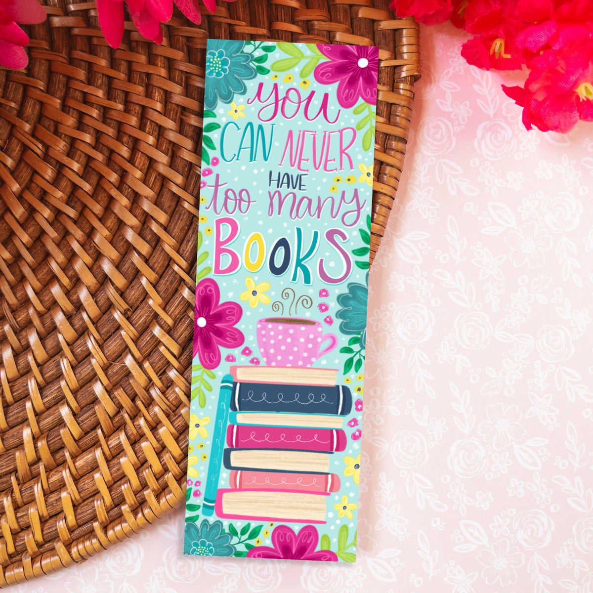 You Can Never Have Too Many Books Floral Bookmark – Emily Cromwell Designs